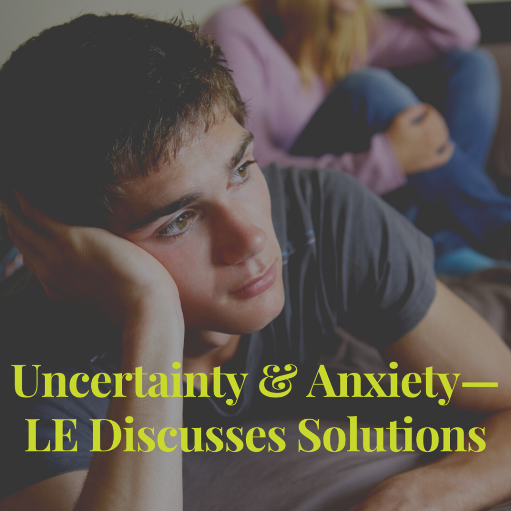Uncertainty & Anxiety—LE Discusses Solutions | Learning Essentials